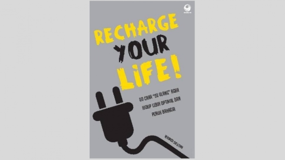 Cara Isi Ulang Energi agar Hidup Lebih Optimal di Buku 'Recharge Your Life'